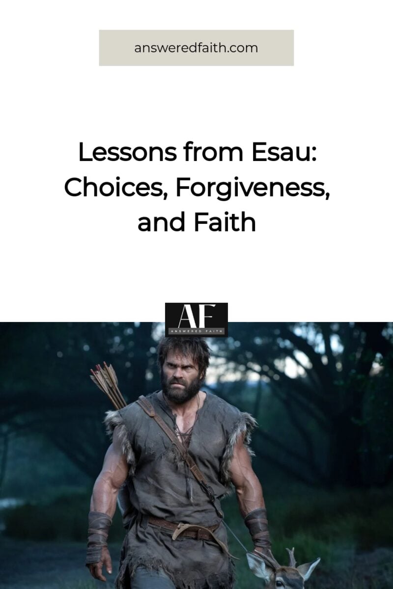 Lessons from Esau: Choices, Forgiveness, and Faith