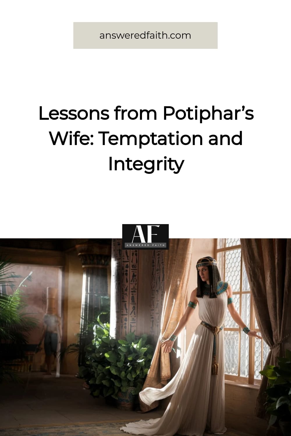 Lessons from Potiphar's Wife: Temptation and Integrity