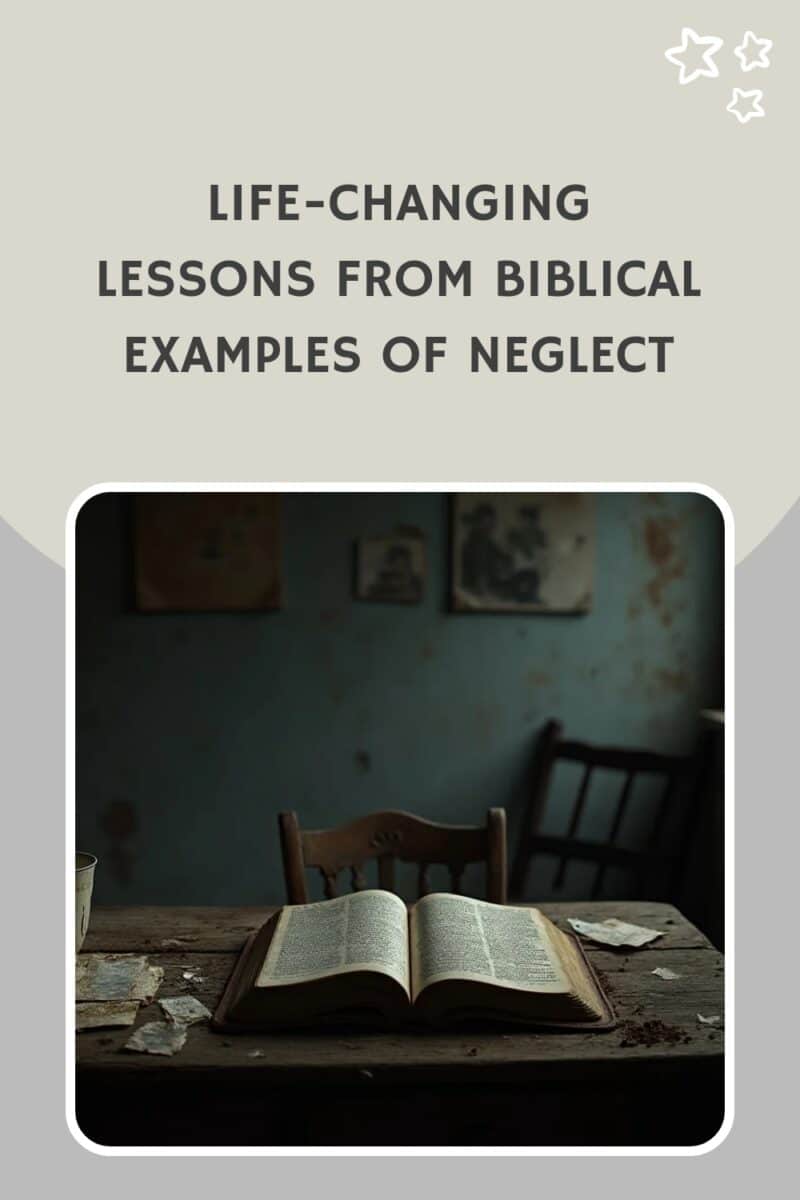 Life-Changing Lessons from Biblical Examples of Neglect