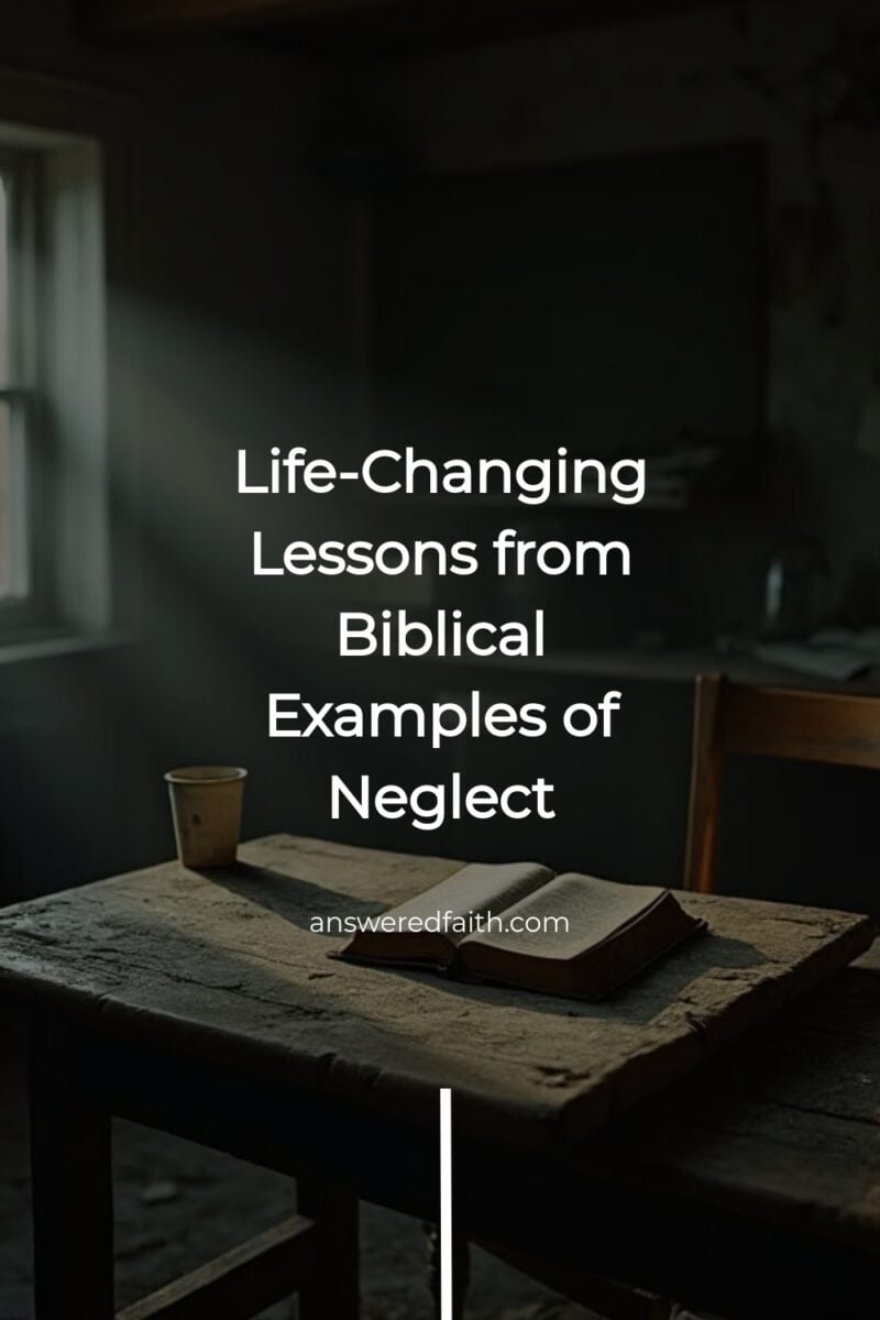 Life-Changing Lessons from Biblical Examples of Neglect