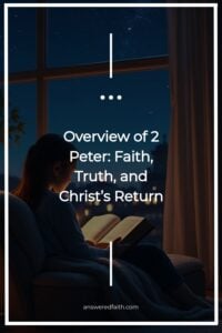 Overview of 2 Peter: Faith, Truth, and Christ’s Return