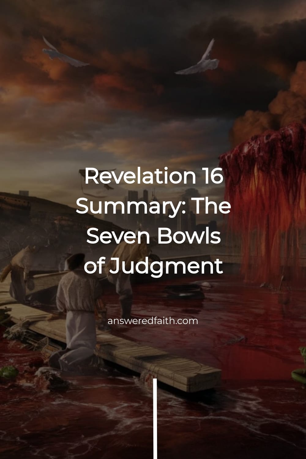 Revelation 16 Summary: The Seven Bowls of Judgment