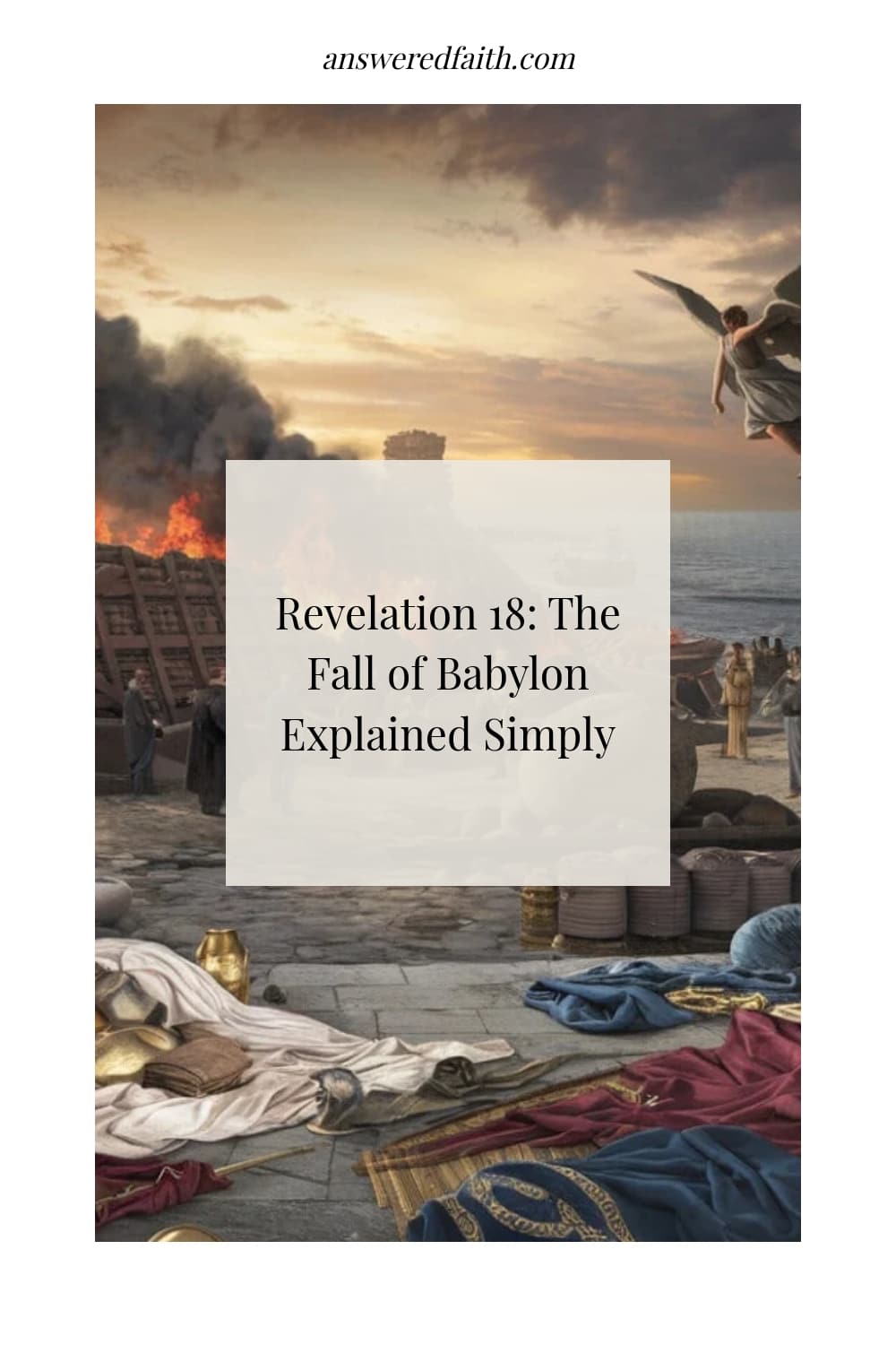 Revelation 18: The Fall of Babylon Explained Simply
