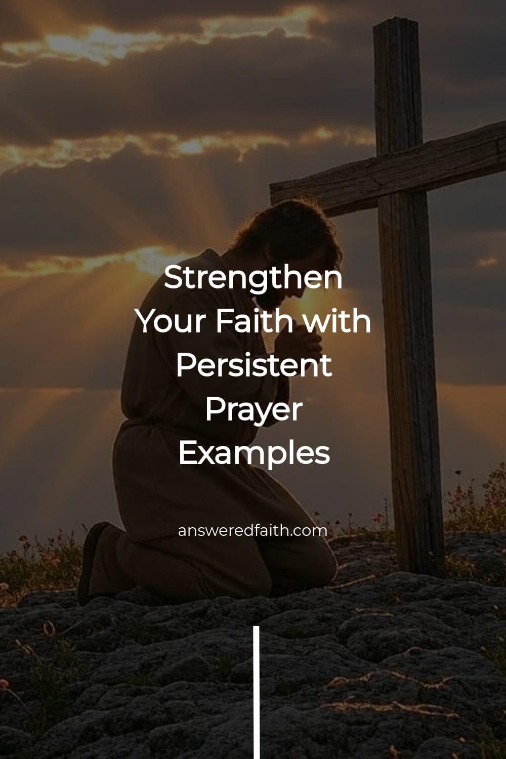 Strengthen Your Faith with Persistent Prayer Examples
