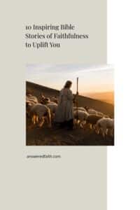10 Inspiring Bible Stories of Faithfulness to Uplift You