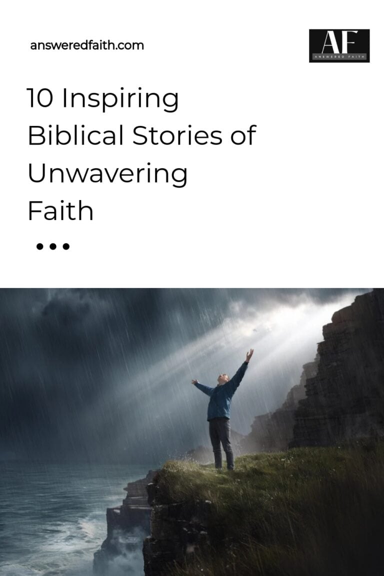 10 Inspiring Biblical Stories of Unwavering Faith