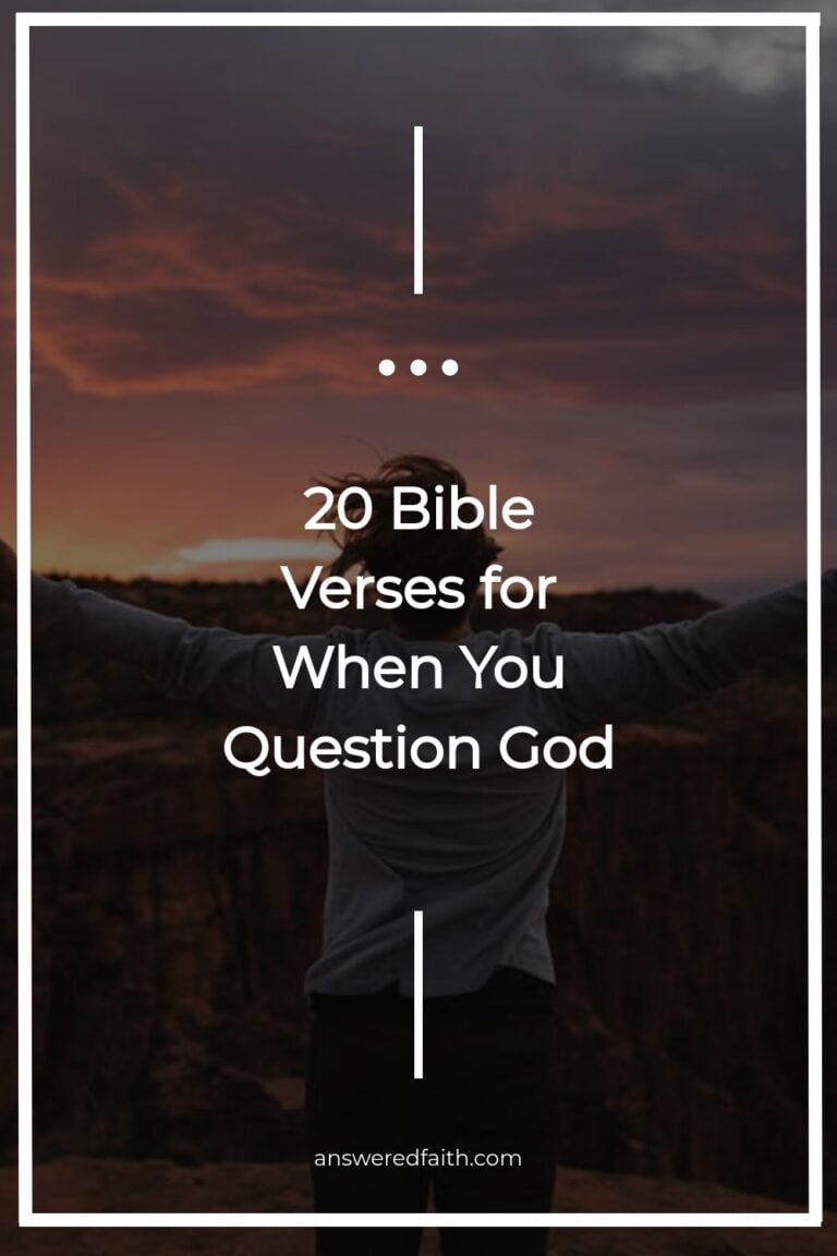 20 Bible Verses for When You Question God