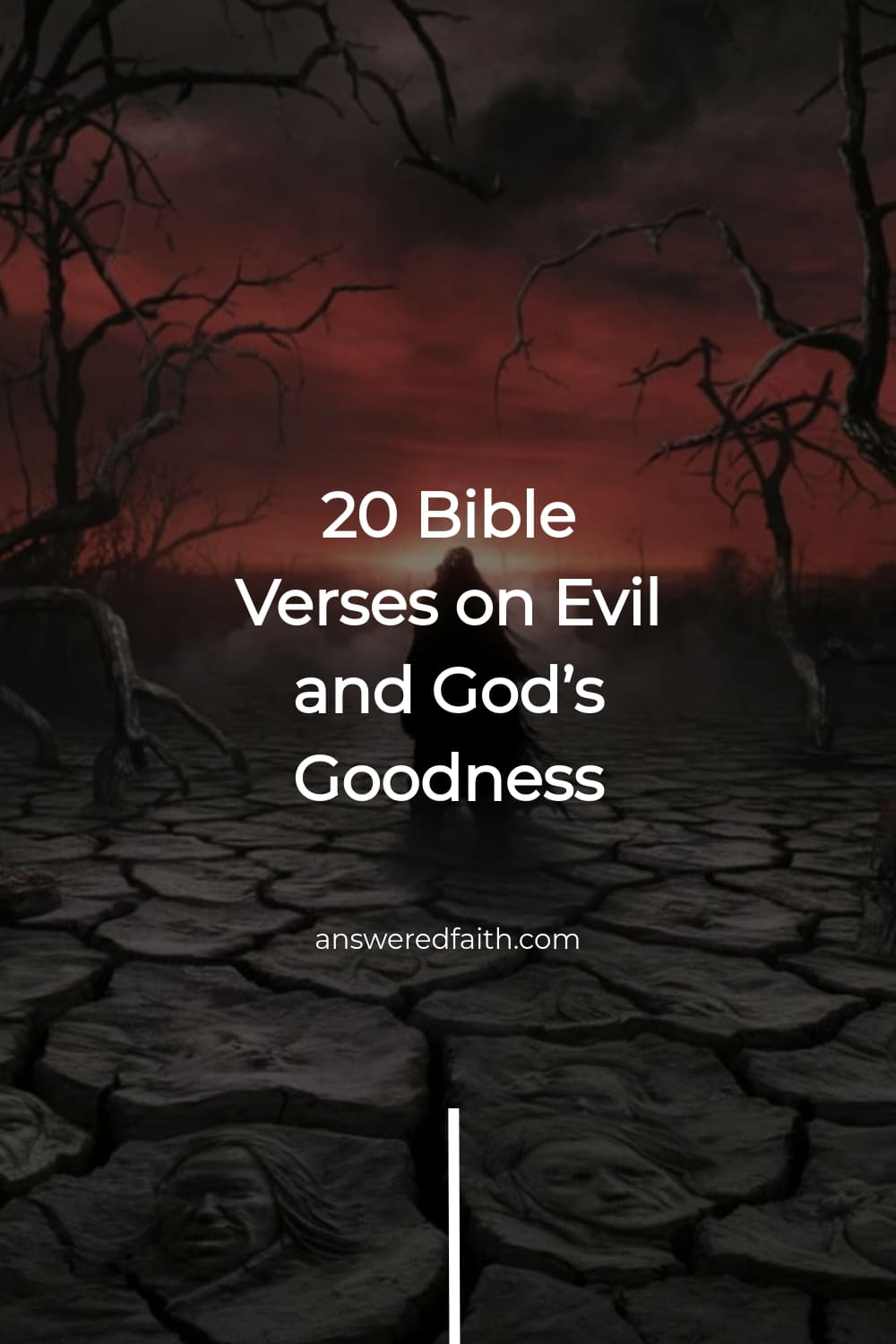 20 Bible Verses on Evil and God's Goodness