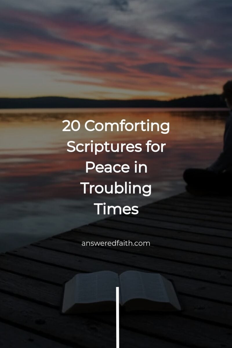 20 Comforting Scriptures for Peace in Troubling Times