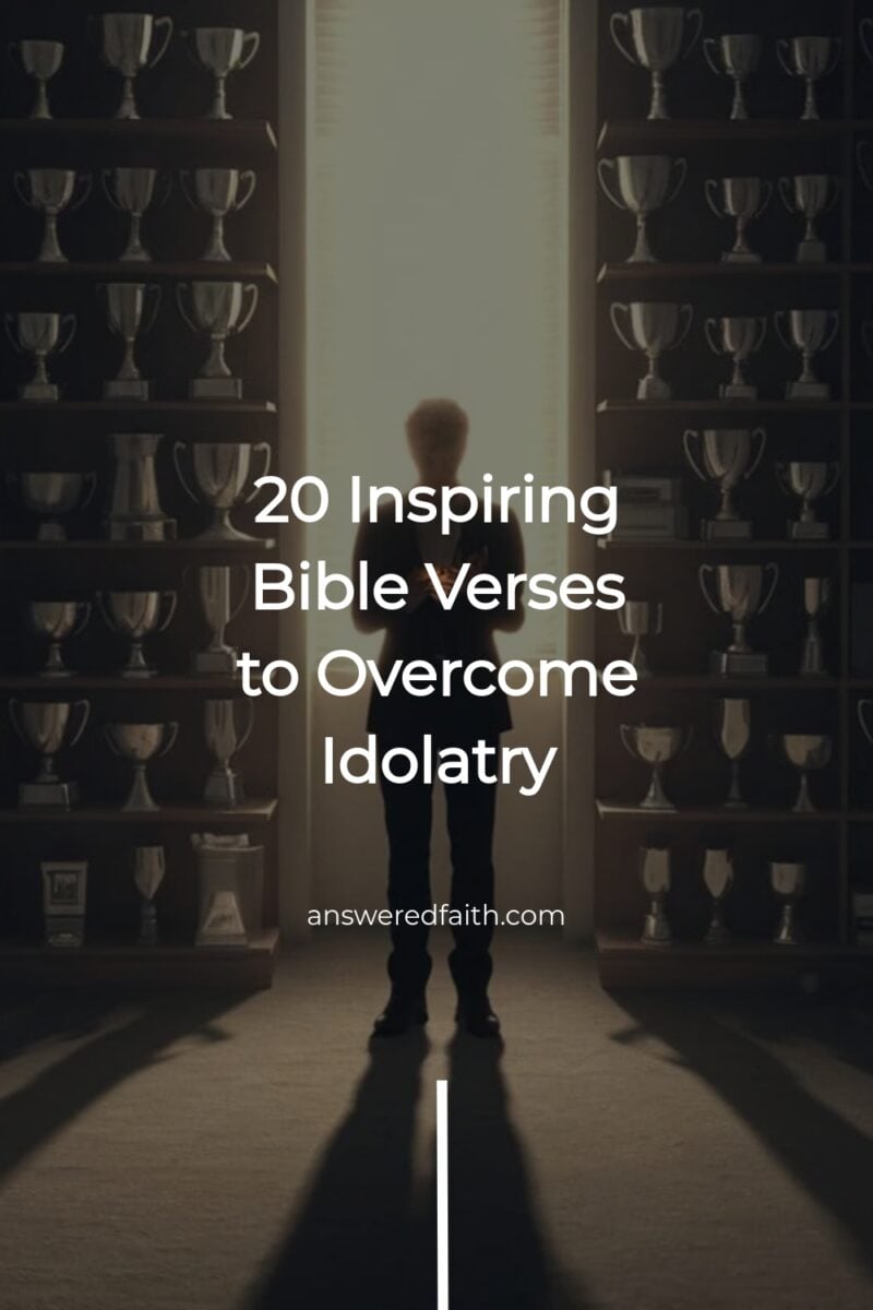 20 Inspiring Bible Verses to Overcome Idolatry