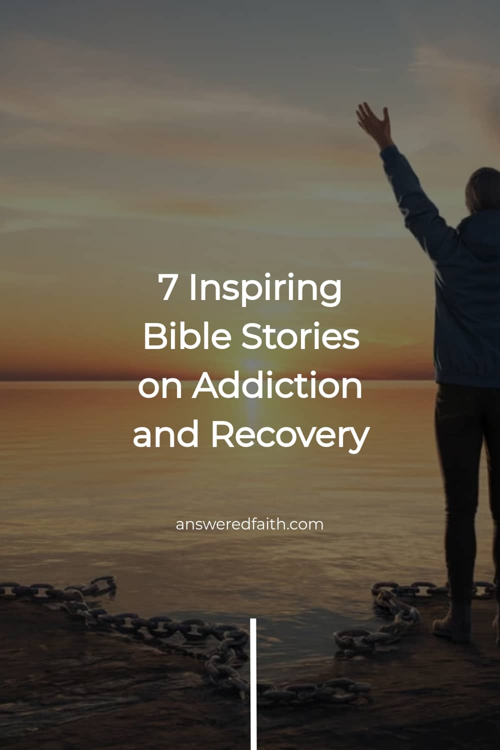 7 Inspiring Bible Stories on Addiction and Recovery