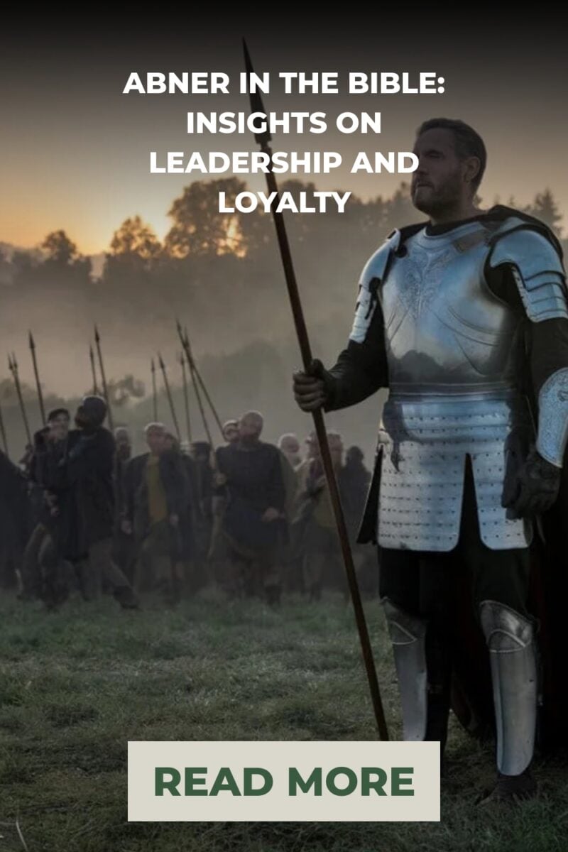 Abner in the Bible: Insights on Leadership and Loyalty