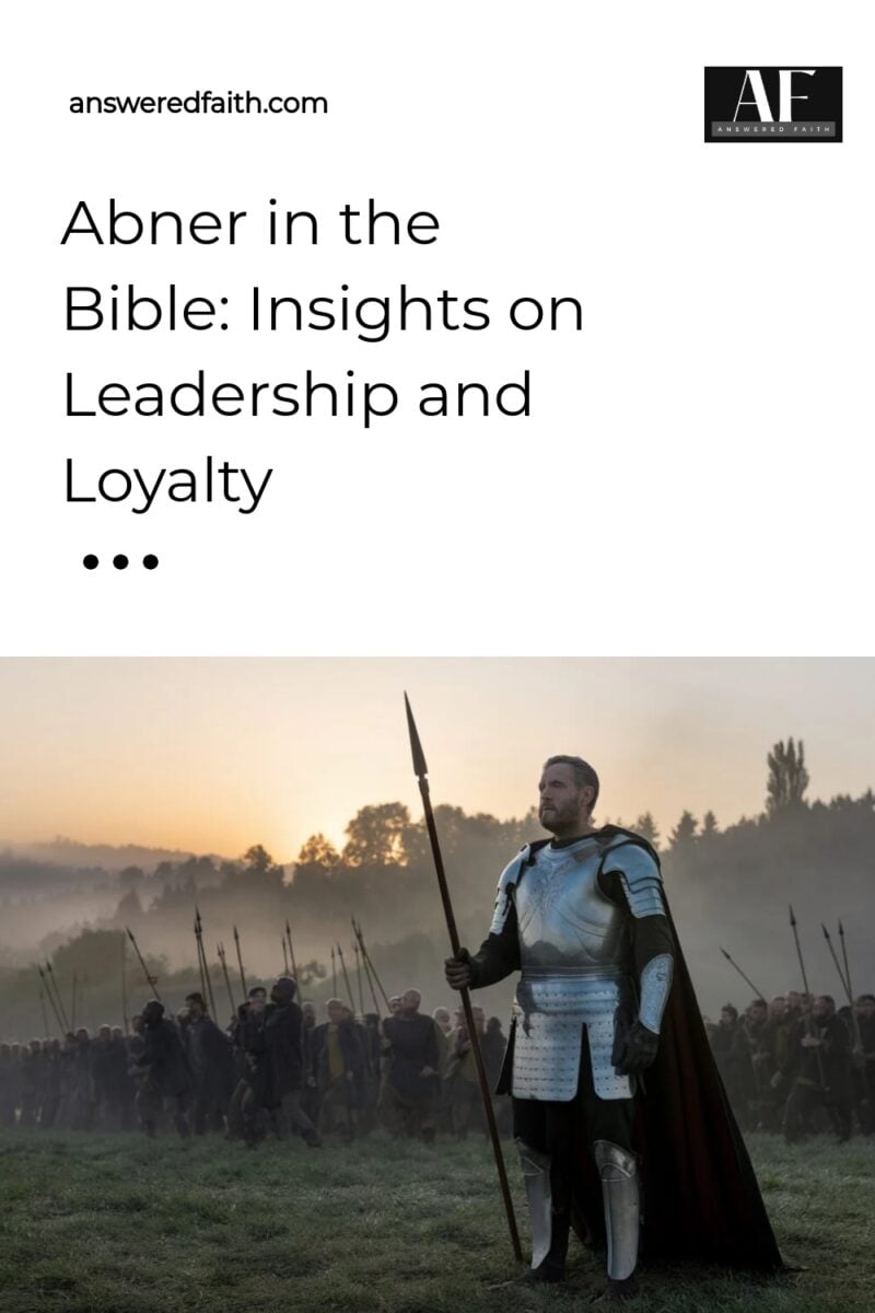 Abner in the Bible: Insights on Leadership and Loyalty