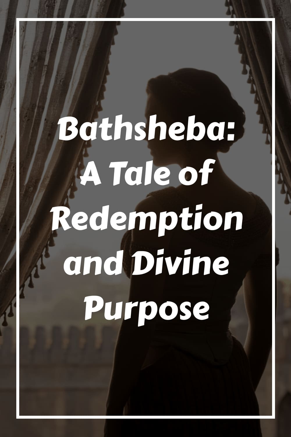 Bathsheba: A Tale of Redemption and Divine Purpose