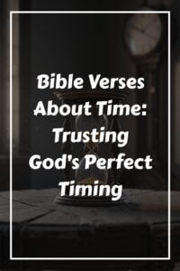 Bible Verses About Time: Trusting God's Perfect Timing