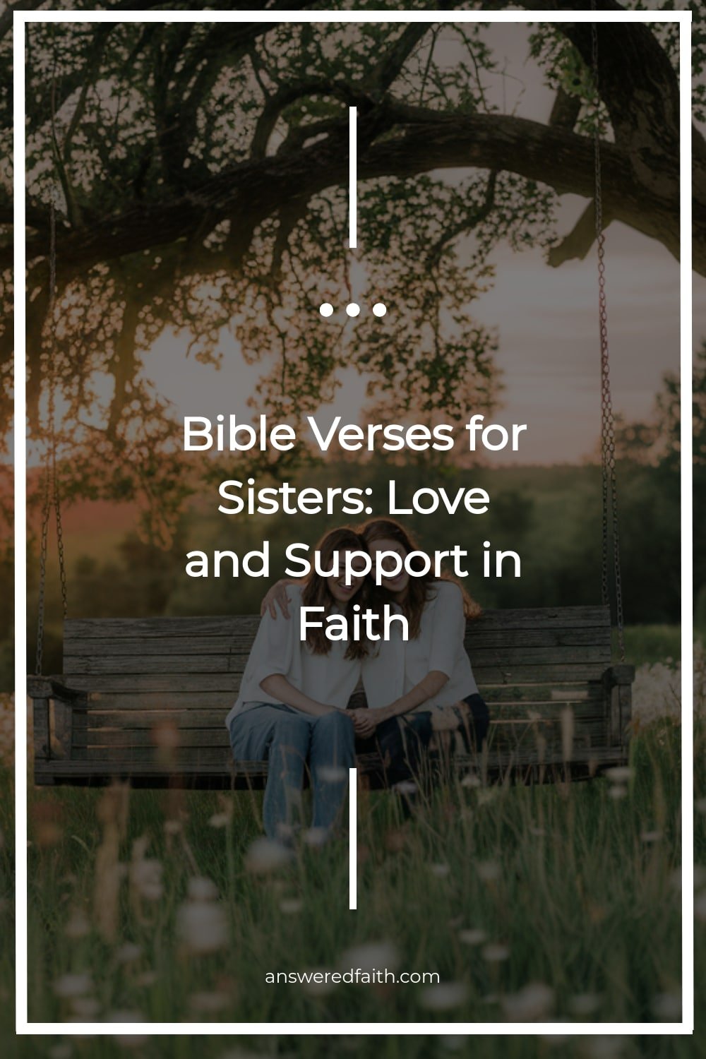Bible Verses for Sisters: Love and Support in Faith