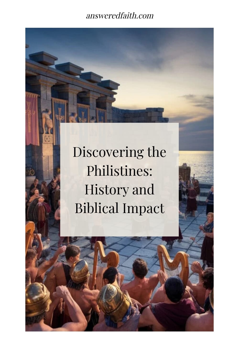 Discovering the Philistines: History and Biblical Impact
