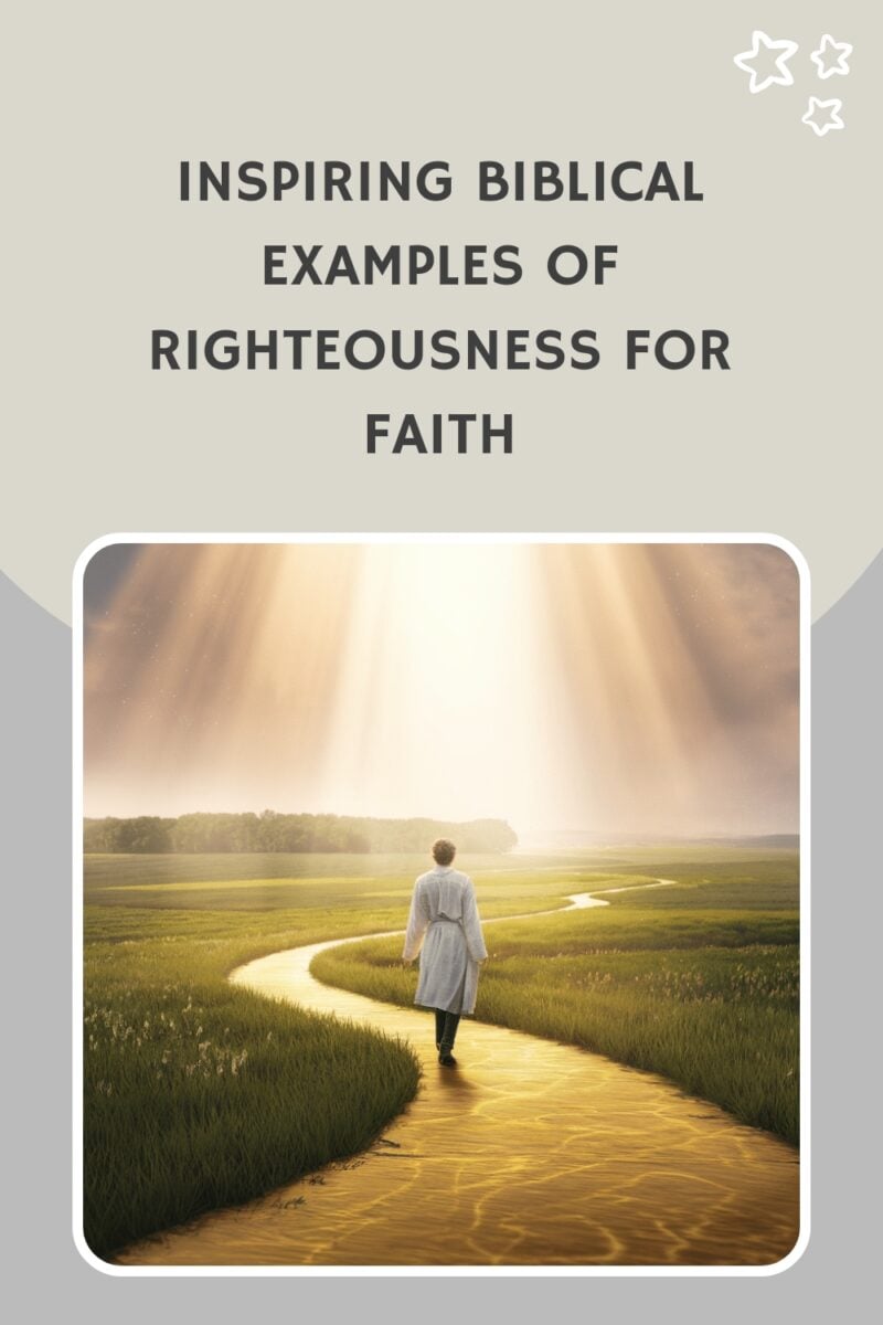Inspiring Biblical Examples of Righteousness for Faith