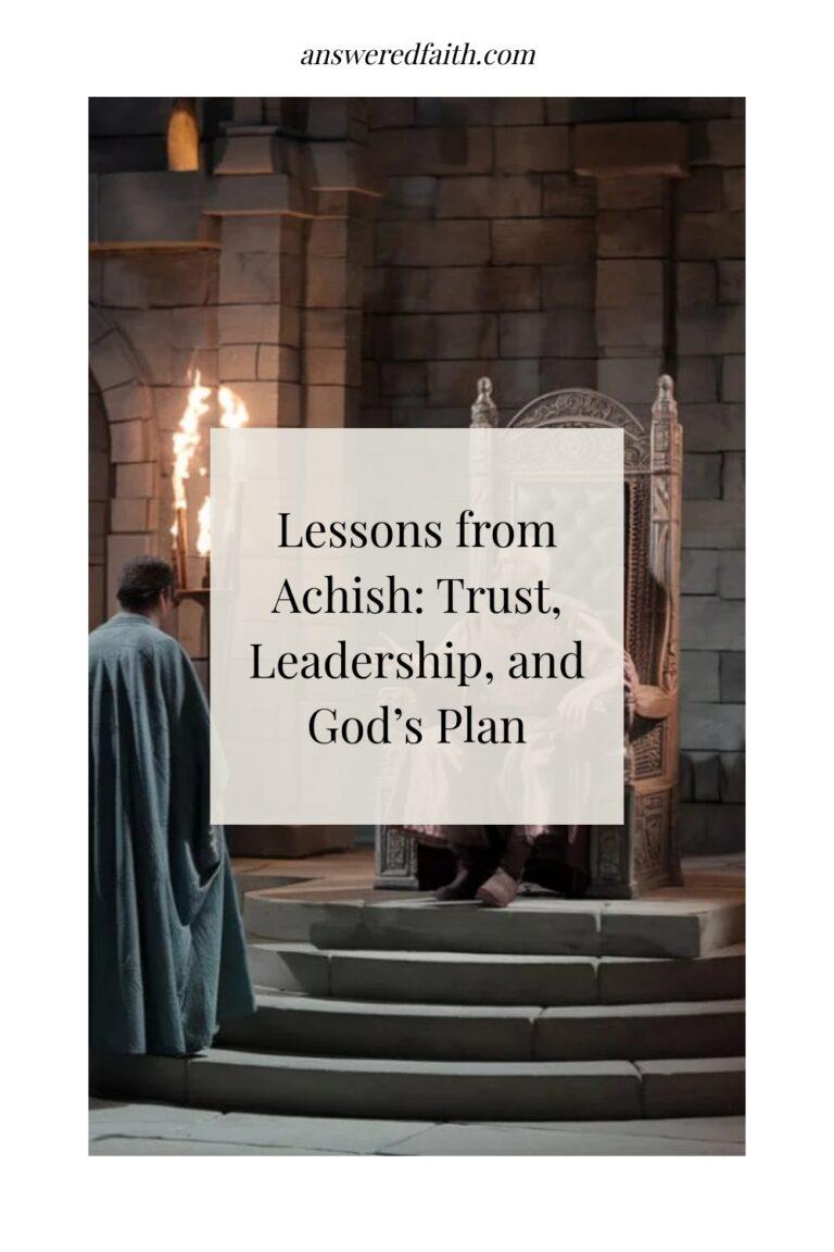Lessons from Achish: Trust, Leadership, and God's Plan