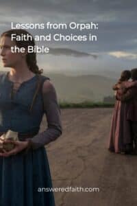 Lessons from Orpah: Faith and Choices in the Bible