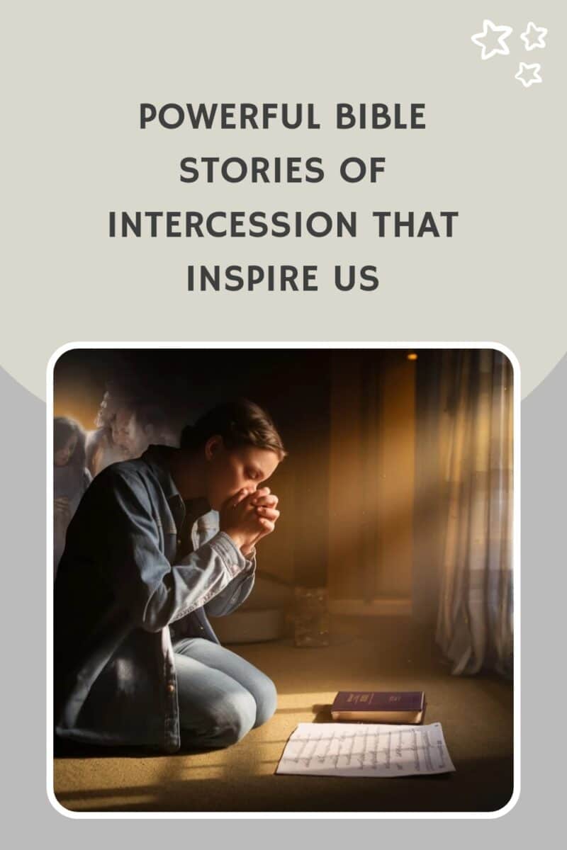 Powerful Bible Stories of Intercession That Inspire Us