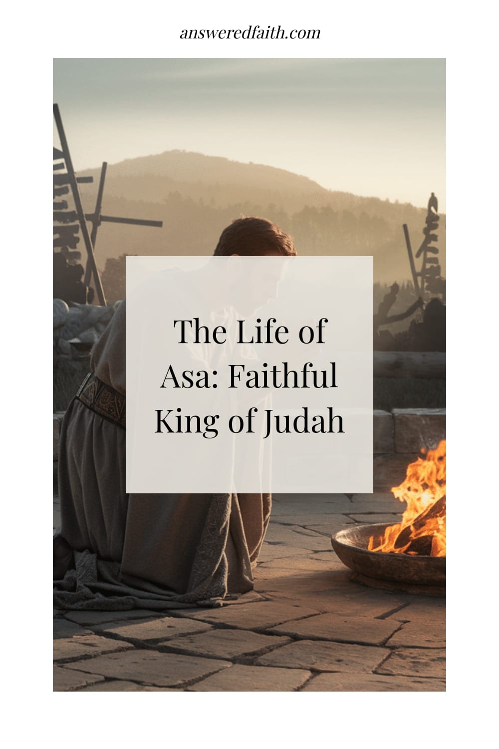 The Life of Asa: Faithful King of Judah