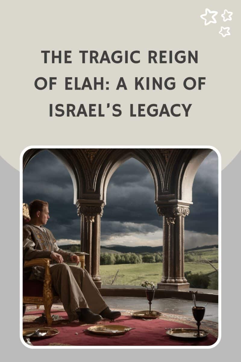 The Tragic Reign of Elah: A King of Israel's Legacy