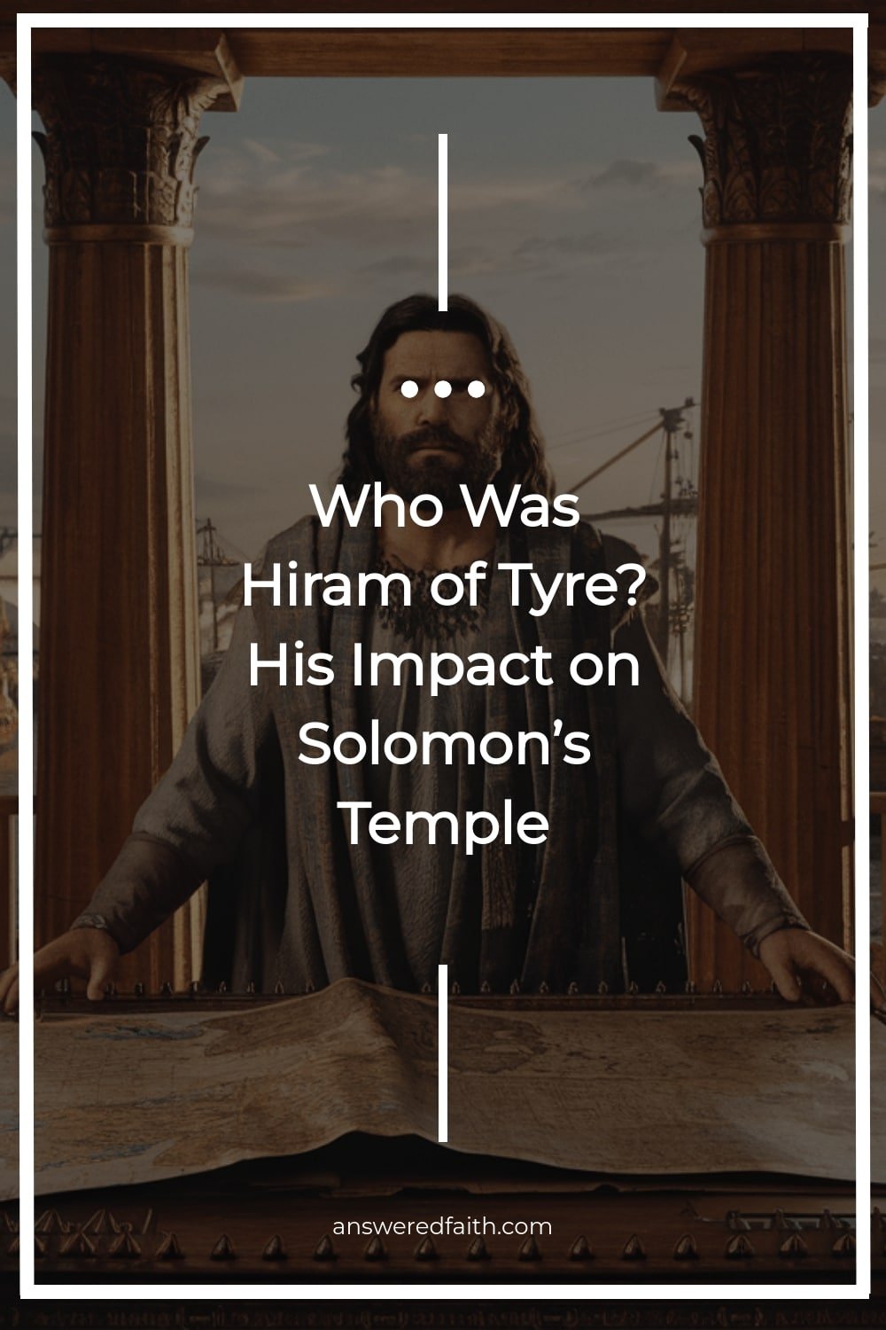 Who Was Hiram of Tyre? His Impact on Solomon’s Temple