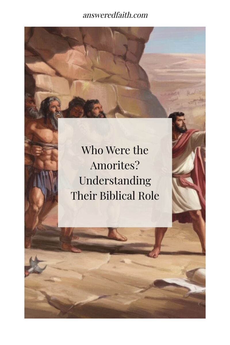 Who Were the Amorites? Understanding Their Biblical Role