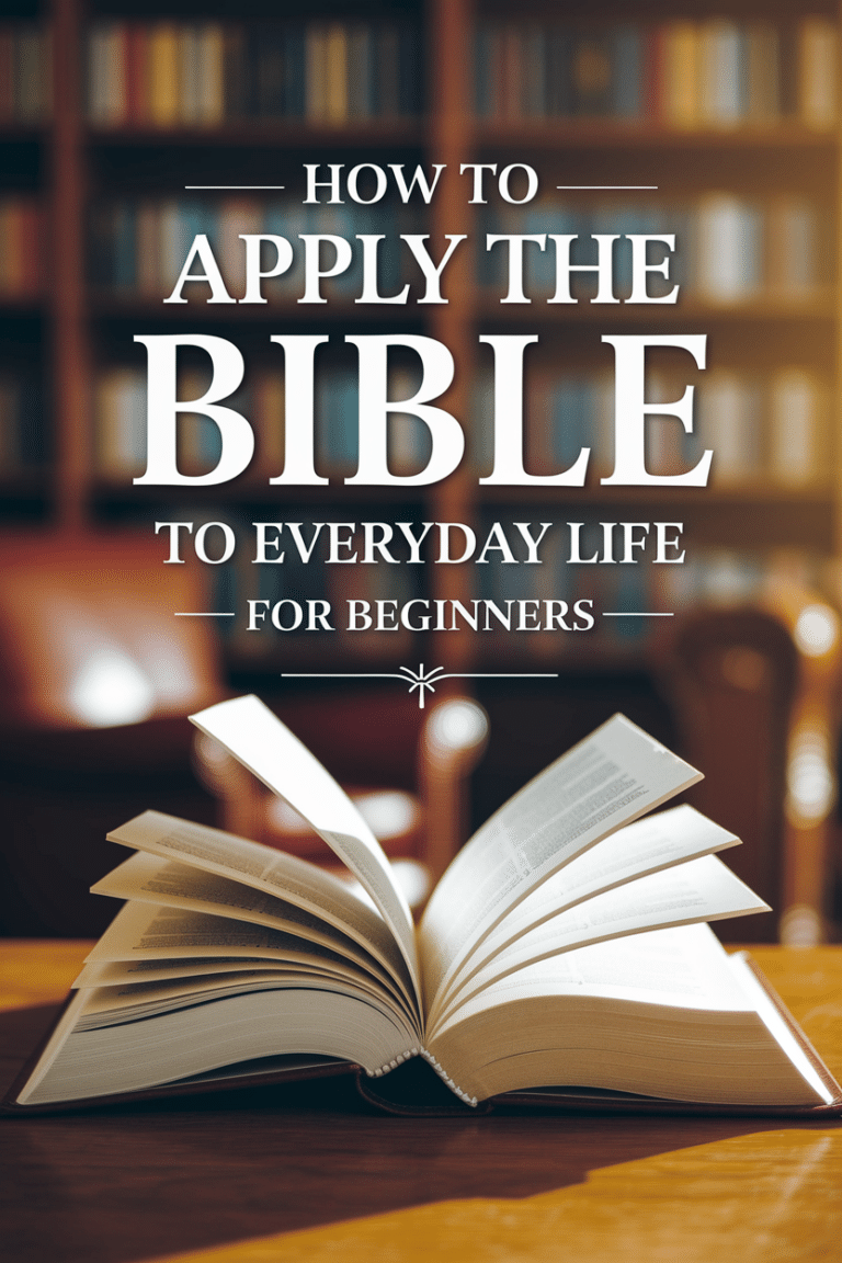Apply the Bible to Daily Life: Simple Steps for Beginners