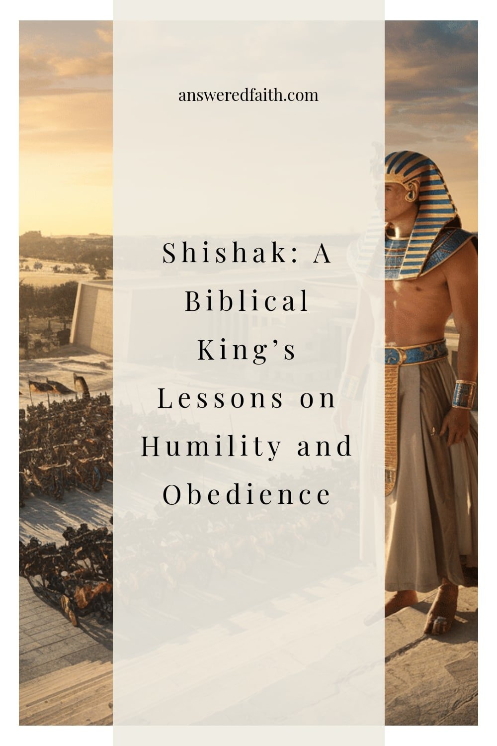 Shishak: A Biblical King’s Lessons on Humility and Obedience