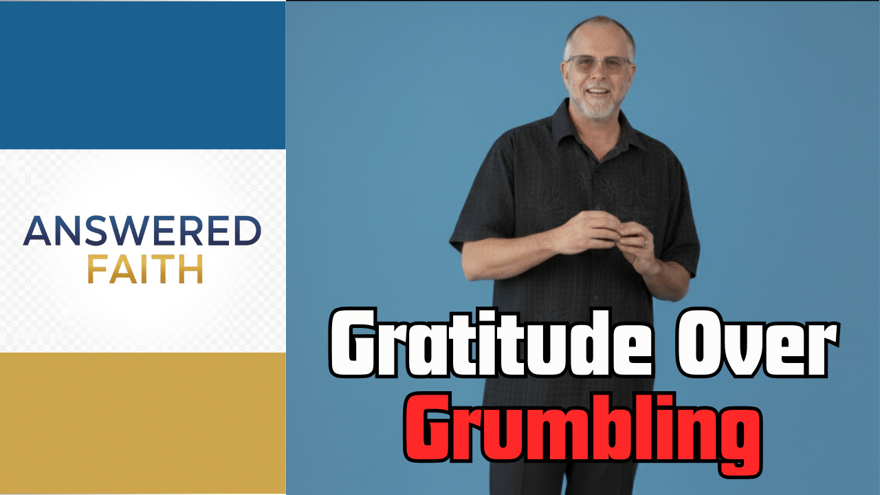 From Grumbling to Gratitude: A Sermon That Will Change Your Perspective
