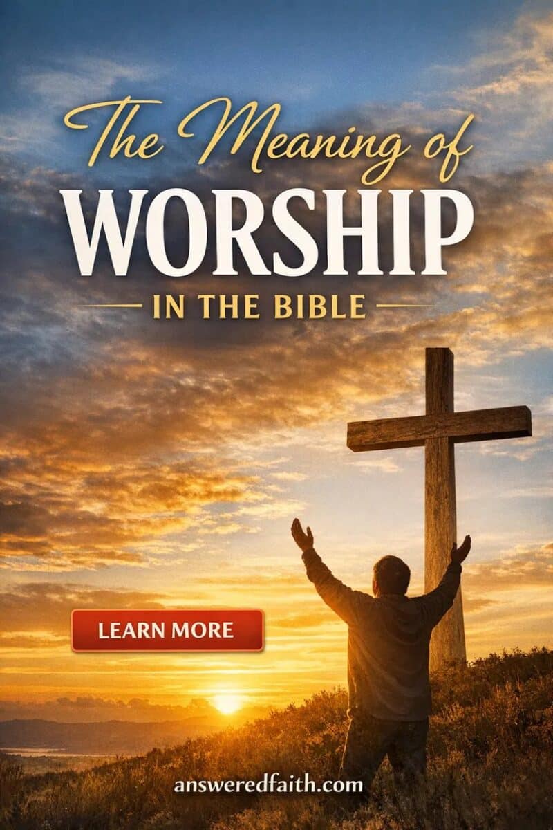 The Meaning of Worship in the Bible: A Complete Guide for Every Believer