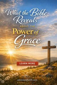 The Power of Grace in the Bible: How It Changes Everything